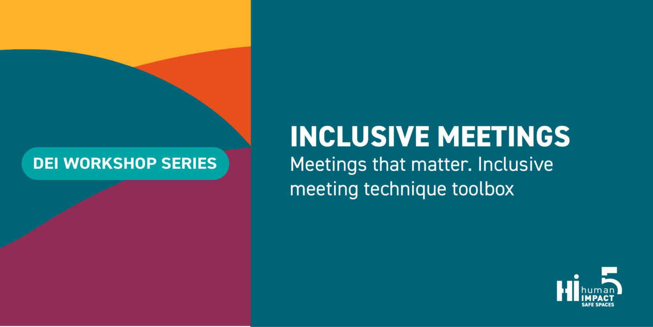 Inclusive meetings - HumanImpact5 Safe Spaces