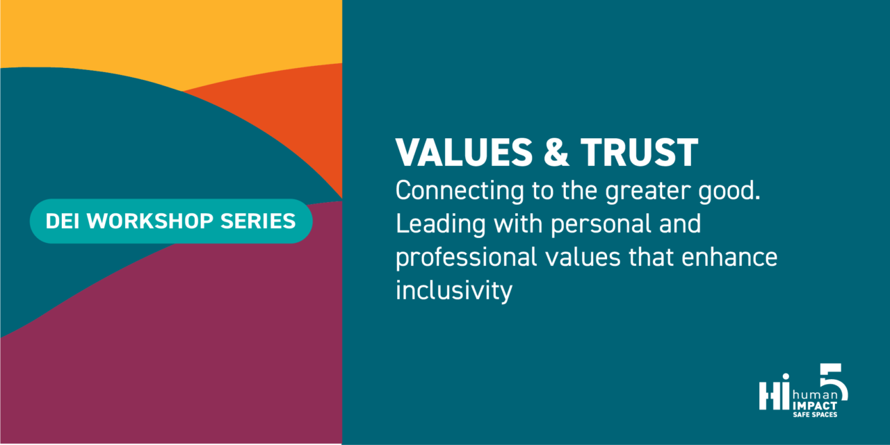 Values & Trust - HumanImpact5 Safe Spaces